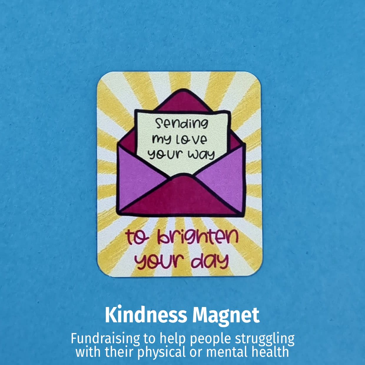 Sending my love your way to brighten your day - Kindness Magnets ...