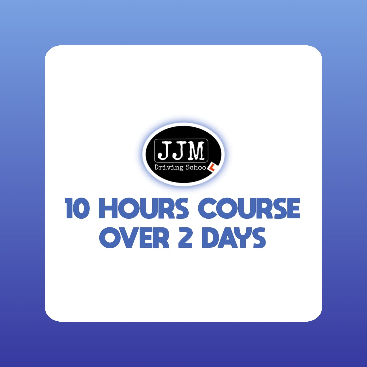 10 hours Course over 2 days - Intensive Courses - JJM Driving School ...