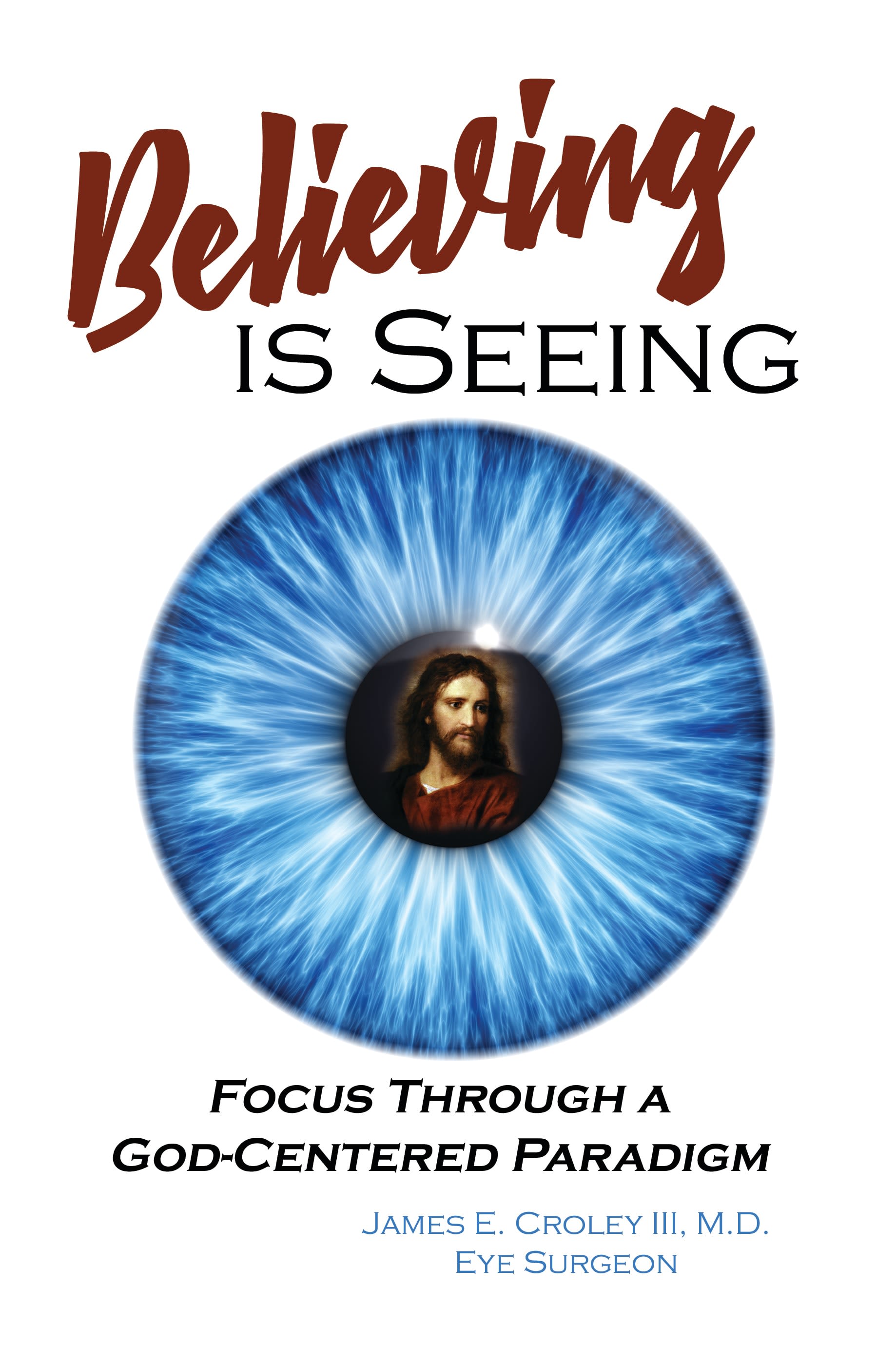 Believing is Seeing: Focus Through a God-Centered Paradigm - Science ...