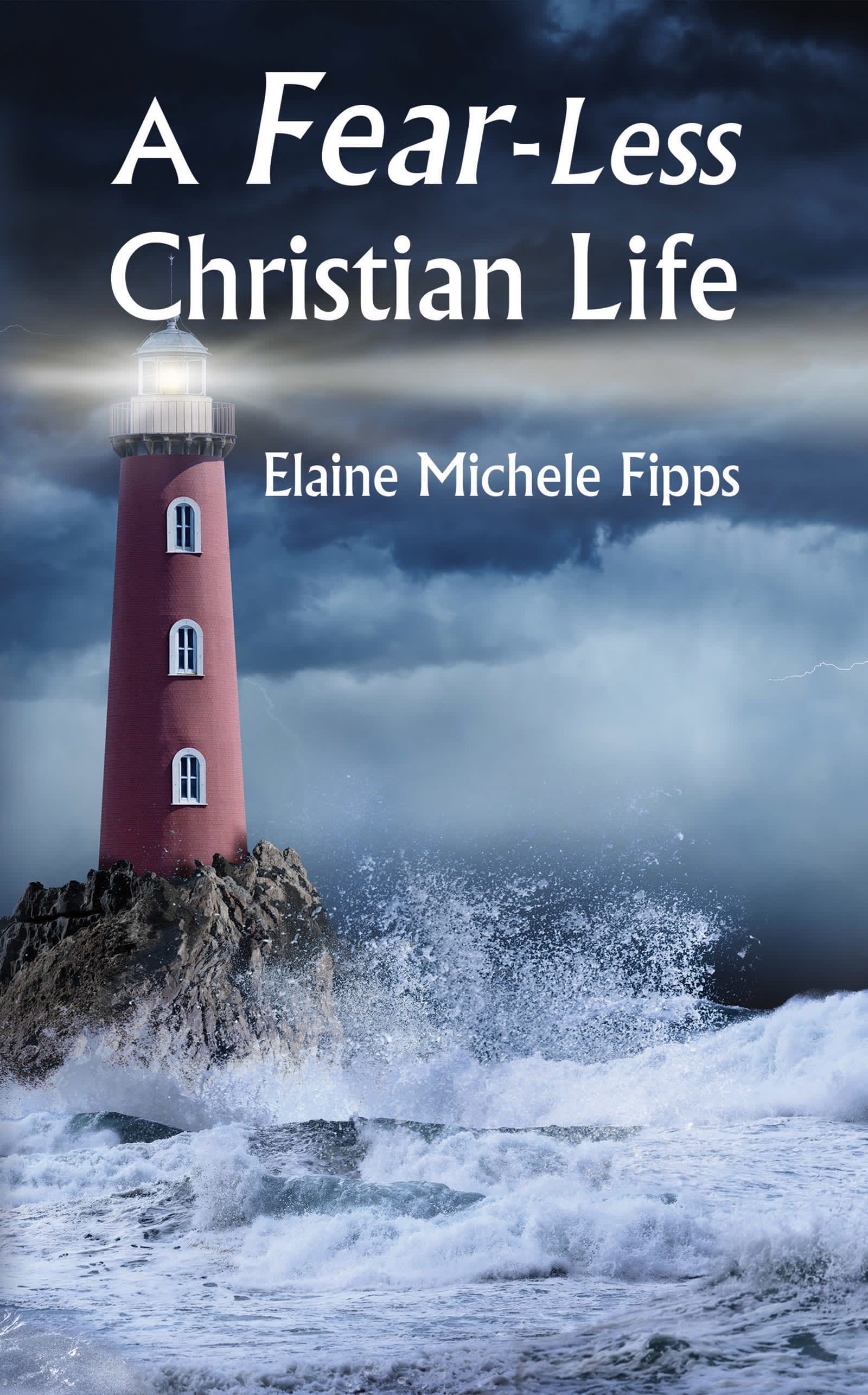 A Fear-Less Christian Life - Christian Living - Faithful Life ...