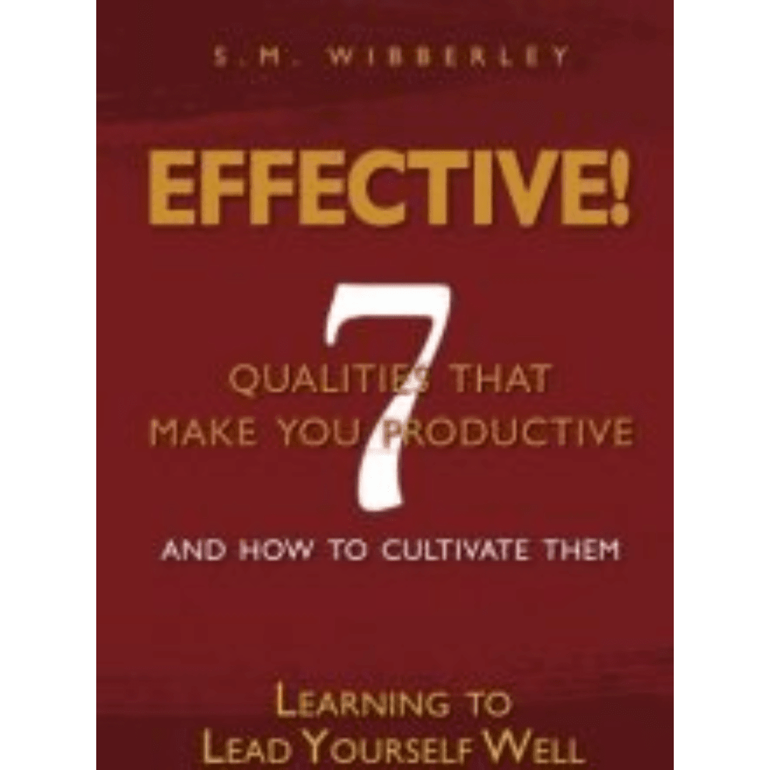 Effective: Learning to Lead Yourself Well | 7 Qualities of Effective ...