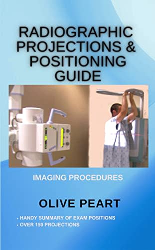 Radiographic Projections & Positioning Guide - Non-Fiction Books ...