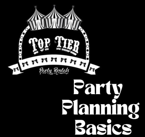 Top Tiers Party Planning Basics, Helpful Tips, Guides & Check Lists