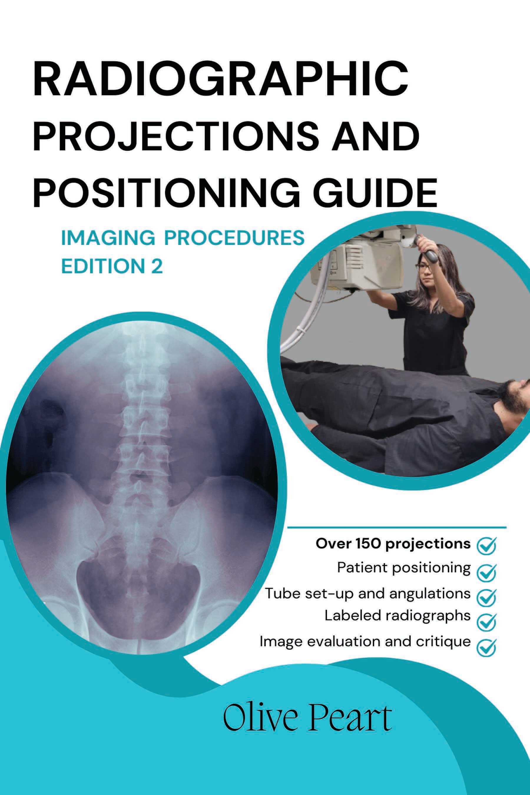 Radiographic Projections & Positioning Guide: Imaging Procedures. 2nd Ed