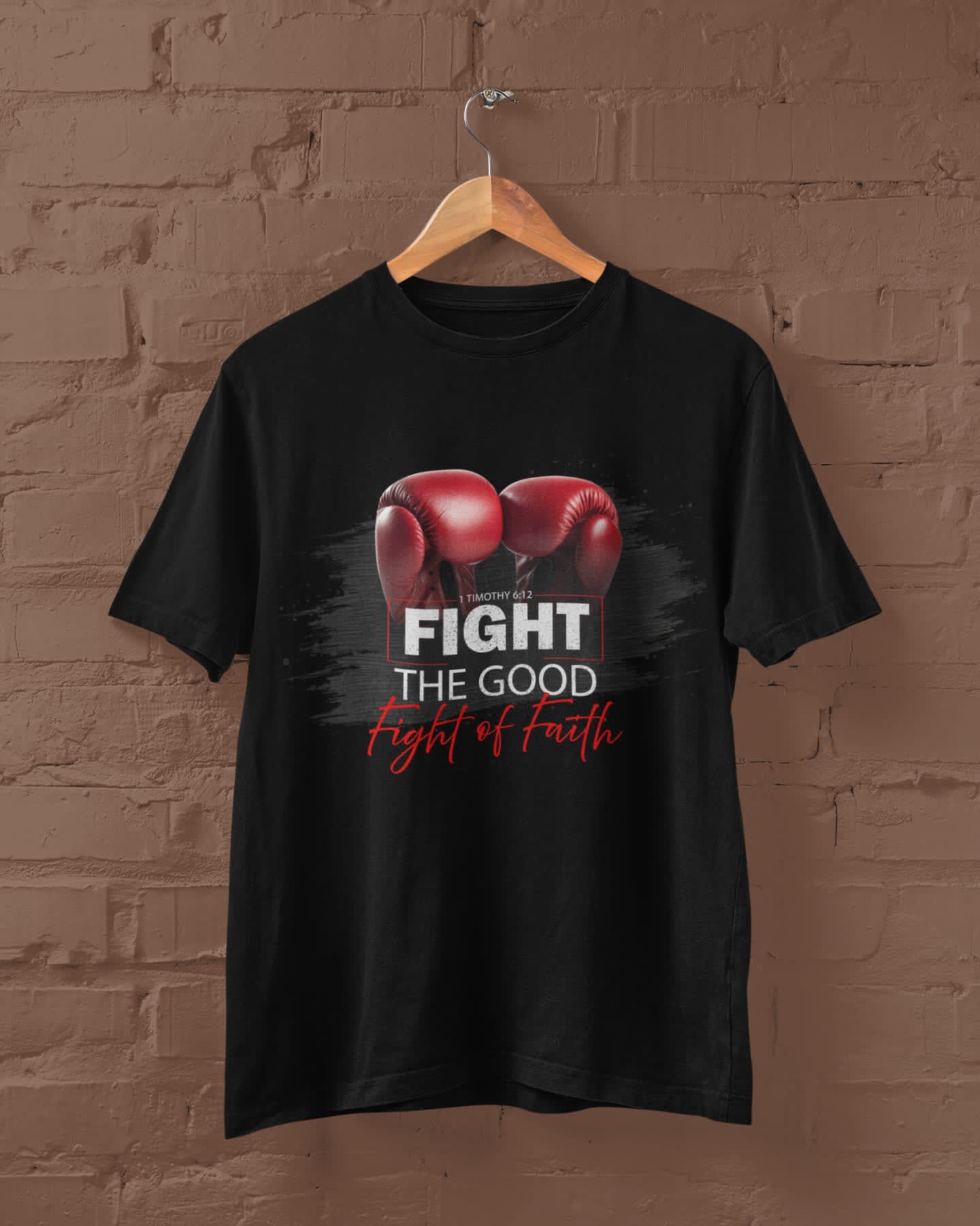 "FIGHT THE GOOD FIGHT OF FAITH" T-SHIRT - T-SHIRTS - Quality Religious ...