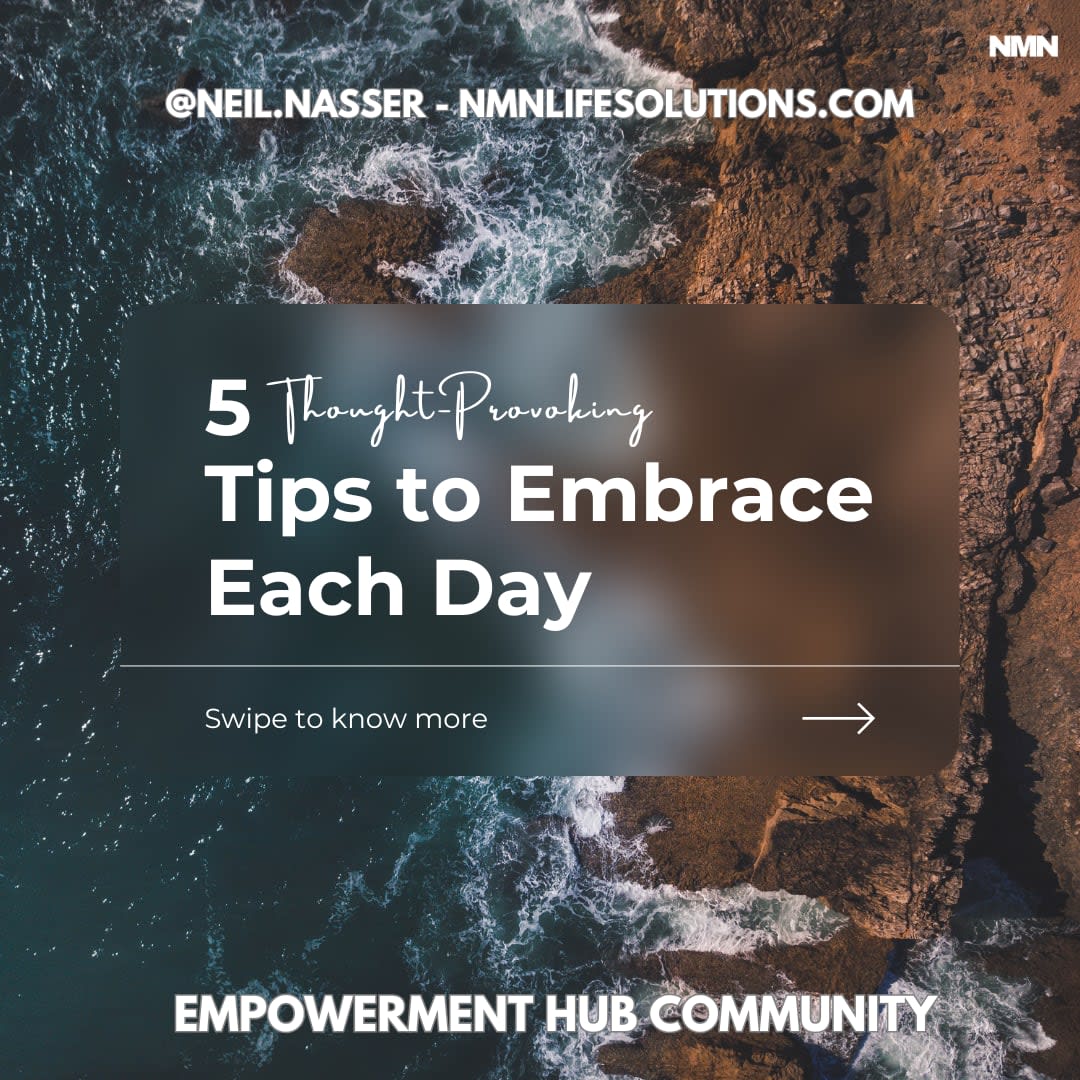 5 Thought-Provoking Tips to Embrace Each Day - FREE Offerings - NMN ...