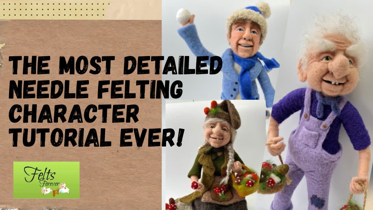 The most Detailed, Needle Felting Character Video Tutorial EVER