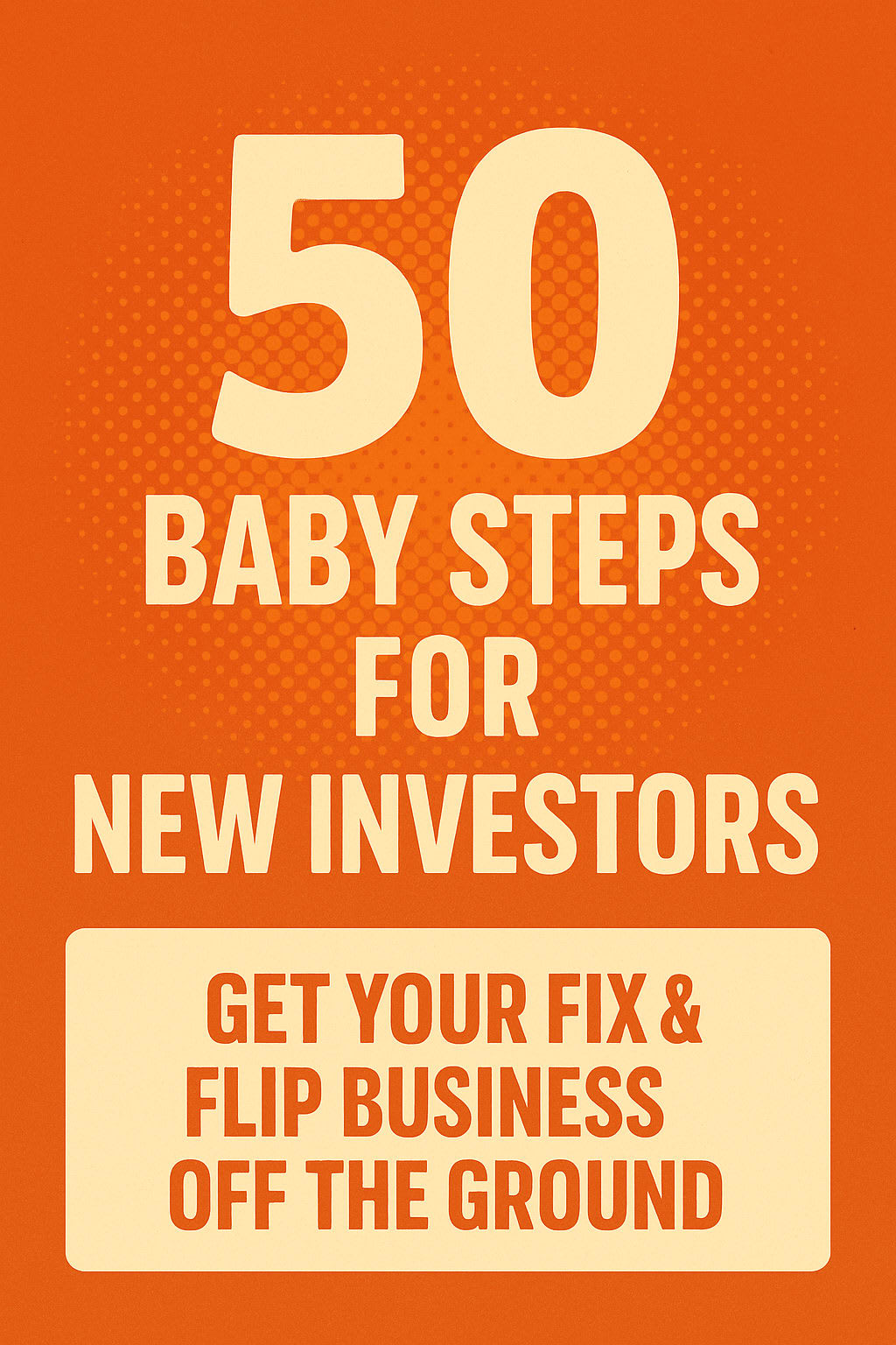 50 BABY STEPS FOR NEW INVESTORS - Real Estate Investment Tools - Rem ...